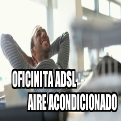 Meme Personalizado - OFICINITA ADSL AIRE ACONDICIONADO - 14731542