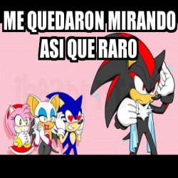 Meme Personalizado - me quedaron mirando asi que raro - 14741991
