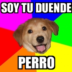Meme Advice Dog - soy tu duende perro - 14767909