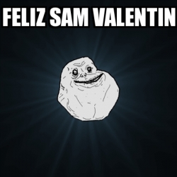 Meme Forever Alone - feliz sam valentin - 14856423