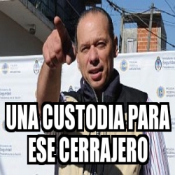 Meme Personalizado - Una custodia para ese cerrajero - 14872366