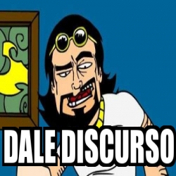 Meme Personalizado - DALE discurso - 14959040