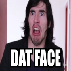 Meme Personalizado - dat face - 15132815