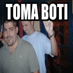 Meme Personalizado - toma boti - 15147202