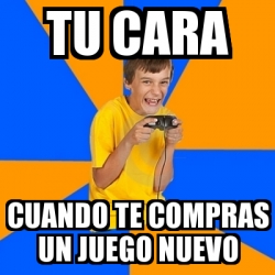 Meme Annoying Gamer Kid - tu cara cuando te compras un juego nuevo ...
