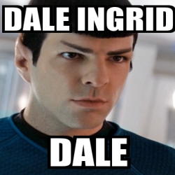 Meme Personalizado - DALE INGRID DALE - 15174227
