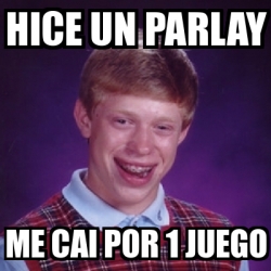 Meme Bad Luck Brian - Hice un parlay Me cai por 1 juego - 15179506