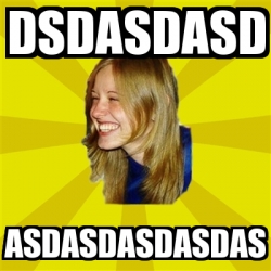 Meme Trologirl - dsdasdasd asdasdasdasdas - 15187438
