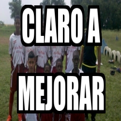 Meme Personalizado - CLARO A MEJORAR - 15265230