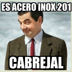 Meme Mr Bean - eS ACERO INOX 201 CABREJAL - 15032632