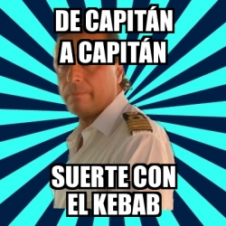 Meme Francesco Schettino - De capitÃ¡n a capitÃ¡n Suerte con el Kebab ...
