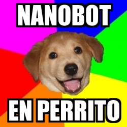 Meme Advice Dog - nanobot en perrito - 15910156