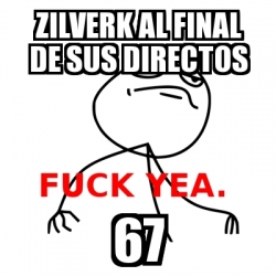 Meme Fuck Yea - ZILVERK AL FINAL DE SUS DIRECTOS 67 - 15982421