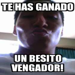 Meme Personalizado - Te Has Ganado Un Besito Vengador! - 15999894