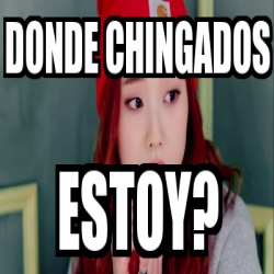 Meme Personalizado - donde chingados estoy? - 16155610