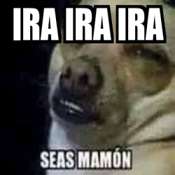 Meme Personalizado - ira ira ira - 16191379