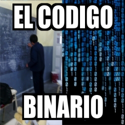 Meme Personalizado - El CODIGO bINARIO - 16020161
