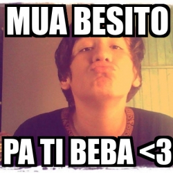 Meme Personalizado - mua besito pa ti beba