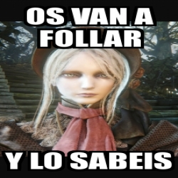 Meme Personalizado - Os van a follar y lo sabeis - 16280202