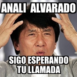 Meme Jackie Chan - anali alvarado sigo esperando tu llamada - 16319464