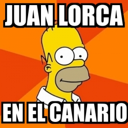 Meme Homer - juan lorca en el canario - 16378164