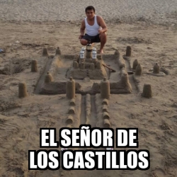 Meme Personalizado - el seÃ±or de los castillos - 16400566