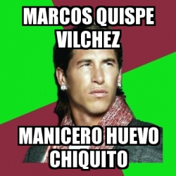 Meme Sergio Ramos - marcos quispe vilchez manicero huevo chiquito ...