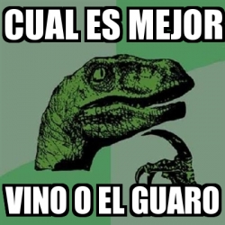 Meme Filosoraptor - cual es mejor vino o el guaro - 16410658