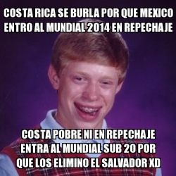 Meme Bad Luck Brian - costa rica se burla por que mexico entro al ...