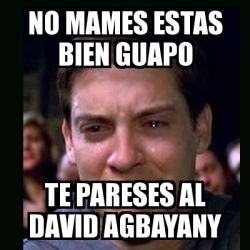 Meme crying peter parker - no mames estas bien guapo te pareses al ...