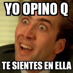 Meme No me digas - yo opino q te sientes en ella - 16436715