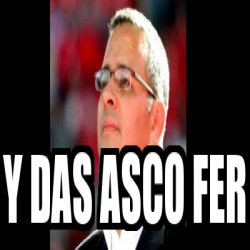 Meme Personalizado - Y DAS ASCO FER - 16440901