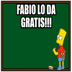 Meme Personalizado - fabio lo da gratis!!! - 16509868