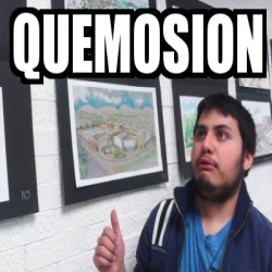 Meme Personalizado - quemosion - 16528544