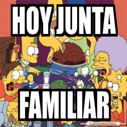 Meme Personalizado - hoy junta familiar - 16532001