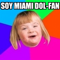 Meme Retard Girl - Soy Miami dol-fan - 16546783