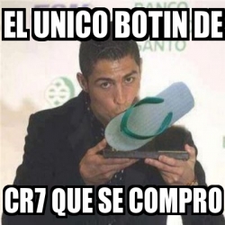 Meme Personalizado - el unico botin de cr7 que se compro - 16560176