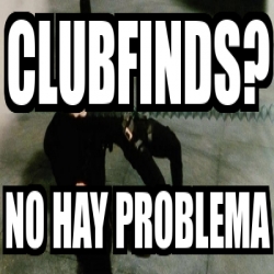 Meme Personalizado - ClubFinds? No hay problema - 16592427