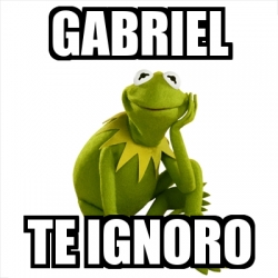 Meme Kermit the frog - gabriel te ignoro - 16600407