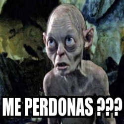 Meme Personalizado - me perdonas ??? - 16610123