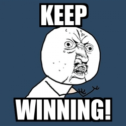 Meme Y U No - keep winning! - 16628075