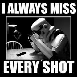 Meme Sad Trooper - I always miss every shot - 16629563