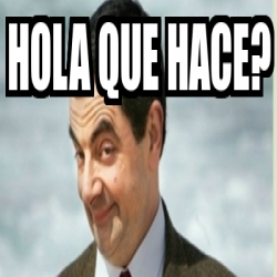 Meme Personalizado - hola que hace? - 16680956