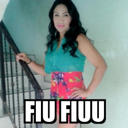 Meme Personalizado - fiu fiuu - 16695197