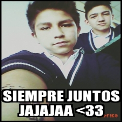 Meme Personalizado - siempre juntos jajajaa