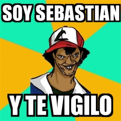 Meme Ash Pedreiro - soy sebastian y te vigilo - 16729652
