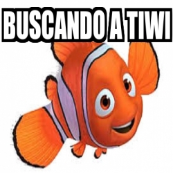 Meme Personalizado - BUSCANDO A TIWI - 16746107