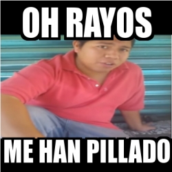 Meme Personalizado - oh rayos me han pillado - 16783654