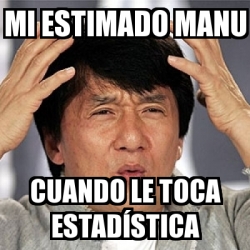 Meme Jackie Chan - Mi estimado Manu cuando le toca estadÃ­stica - 16803450