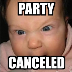 Meme Bebe furioso - party canceled - 16806777